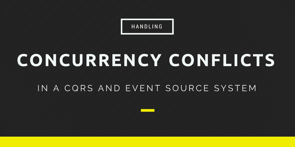 Handling Concurrency Conflicts in a CQRS and Event Sourced system | Learn CQRS and Event Sourcing