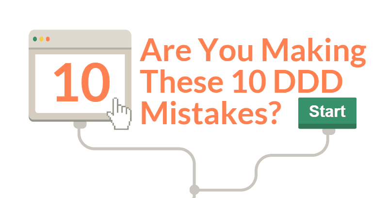 Are You Making These 10 DDD Mistakes?